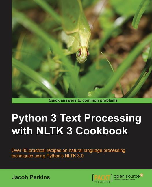 Python 3 Text Processing with NLTK 3 Cookbook: Over 80 practical recipes on natural language ...