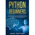 Python for Beginners: The Crash Course to Learn Programming Python Faster and Remember it Longer ...