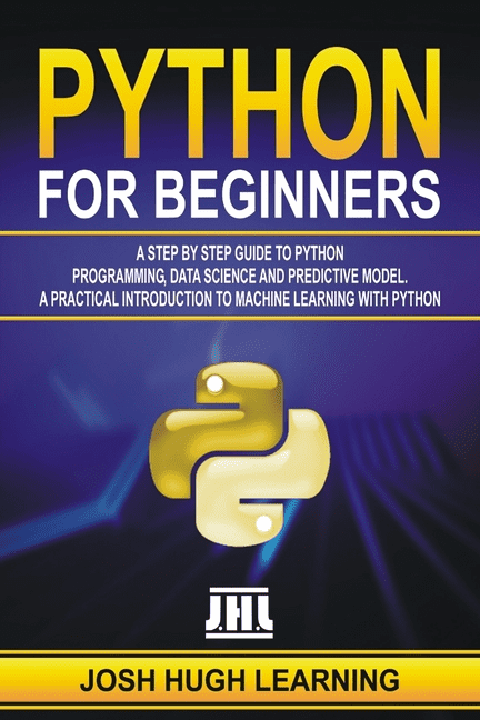 Python for Beginners : A Step by Step Guide to Python Programming, Data ...