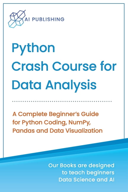 Python Crash Course for Data Analysis: A Complete Beginner Guide for Python Coding, NumPy ...
