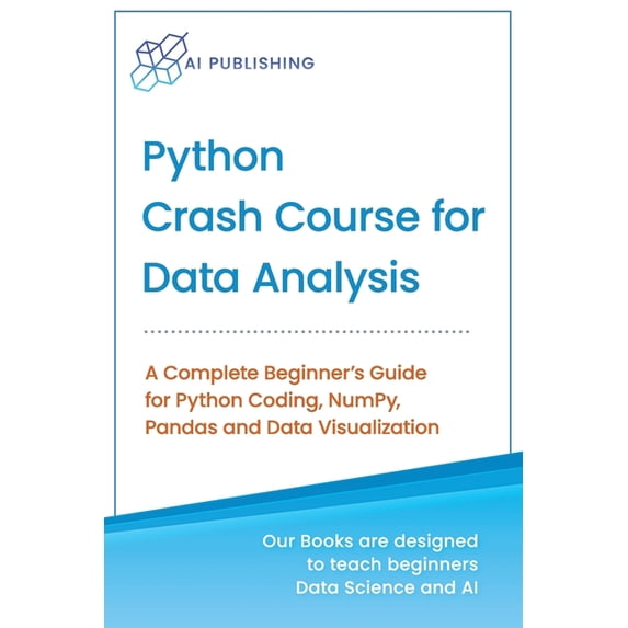 Python Crash Course for Data Analysis: A Complete Beginner Guide for Python Coding, NumPy ...