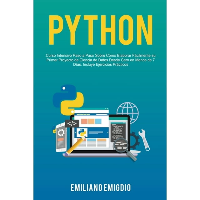 Python : Curso Intensivo Paso a Paso Sobre Cómo Elaborar Fácilmente su ...
