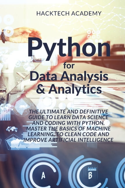 Python for Data Analysis & Analytics: The Ultimate and Definitive Guide ...