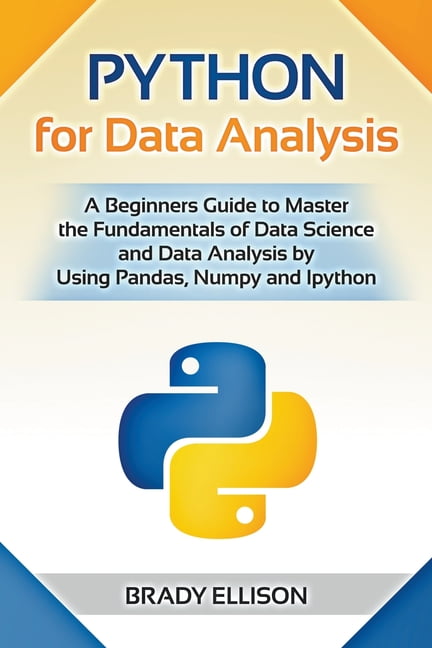 Python for Data Analysis: A Beginners Guide to Master the Fundamentals ...