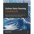 Python Data Cleaning Cookbook: Modern techniques and Python tools to detect and remove dirty ...