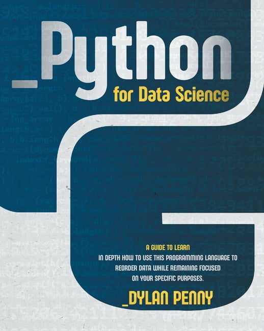 Python for Data Science : A Guide to Learn in Depth This Programming Language to Reorder Data ...