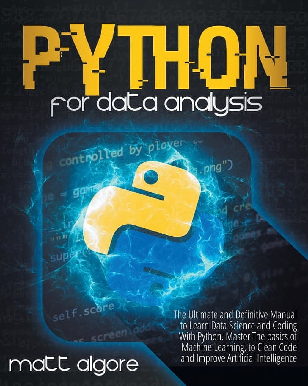 Python For Data Analysis : The Ultimate and Definitive Manual to Learn Data Science and Coding ...