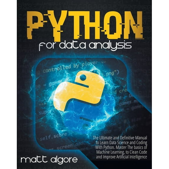 Python For Data Analysis : The Ultimate and Definitive Manual to Learn Data Science and Coding ...