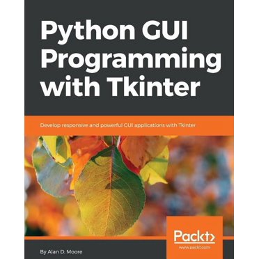 Python GUI Programming Cookbook - Second Edition: Use recipes to develop responsive and powerful ...