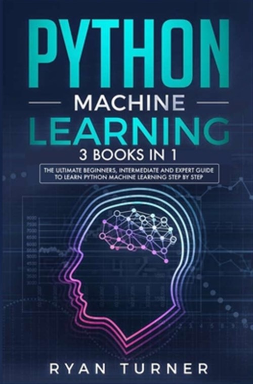 Pre-Owned Python Machine Learning: 3 books in 1 - The Ultimate Beginners, Intermediate and ...