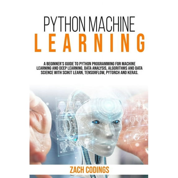 Python Machine Learning : A Beginner's Guide to Python Programming for ...
