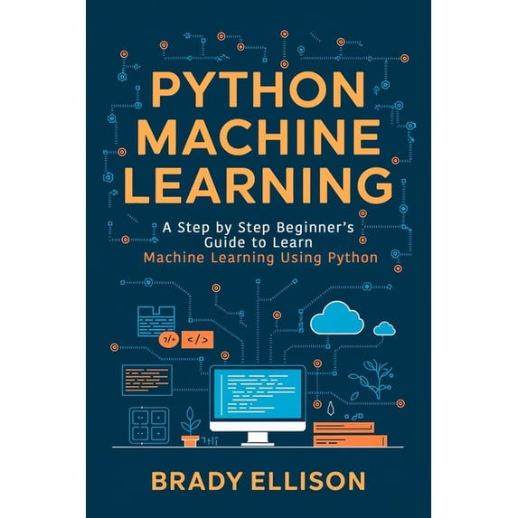 Programming Languages for Beginners Python Machine Learning: A Step by Step Beginner's Guide to ...