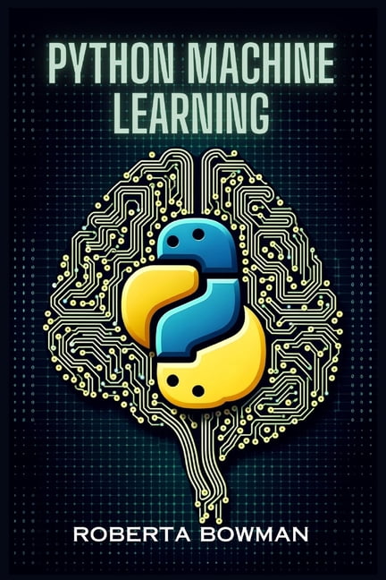 Python Machine Learning Leveraging Python For Implementing Machine Learning Algorithms And
