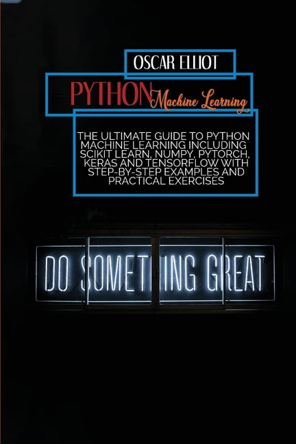Python Machine Learning : The Ultimate Guide to Python Machine Learning ...