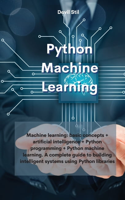 Python Machine Learning: Machine learning: basic concepts + artificial intelligence + Python ...
