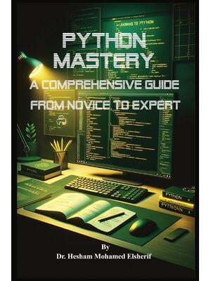 Python Mastery : A Comprehensive Guide from Novice to Expert - Walmart.com