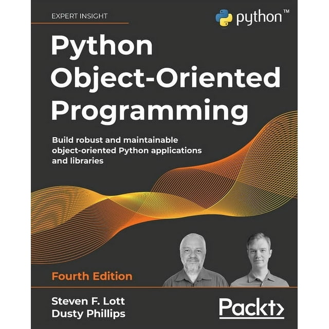 Python Object Oriented Programming Fourth Edition Build Robust And Maintainable Object