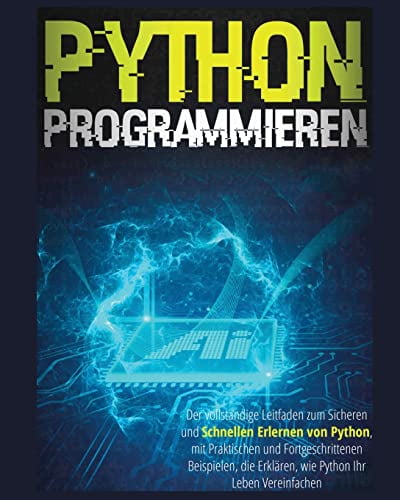 Pre-Owned Python Programmieren: Der vollstandige Leitfaden zum sicheren und schnellen Erlernen ...