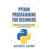 Python Programming for Beginners : A Comprehensive Crash Course with ...