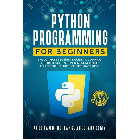 Python Programming for Beginners : The Ultimate Beginner's Guide to Learning the Basics of ...