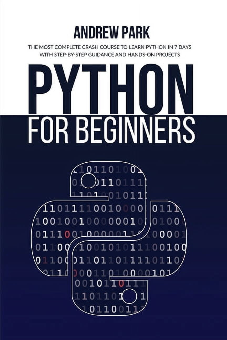 Python Programming Python For Beginners The Most Complete Crash Course To Learn Python In 7