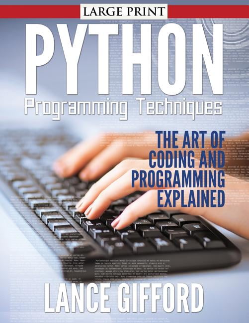 Python Programming Techniques The Art Of Coding And Programming Explained Paperbacklarge