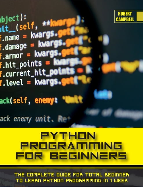 Programming Python Programming for Beginners: The Complete Guide for Total Beginner to Learn ...
