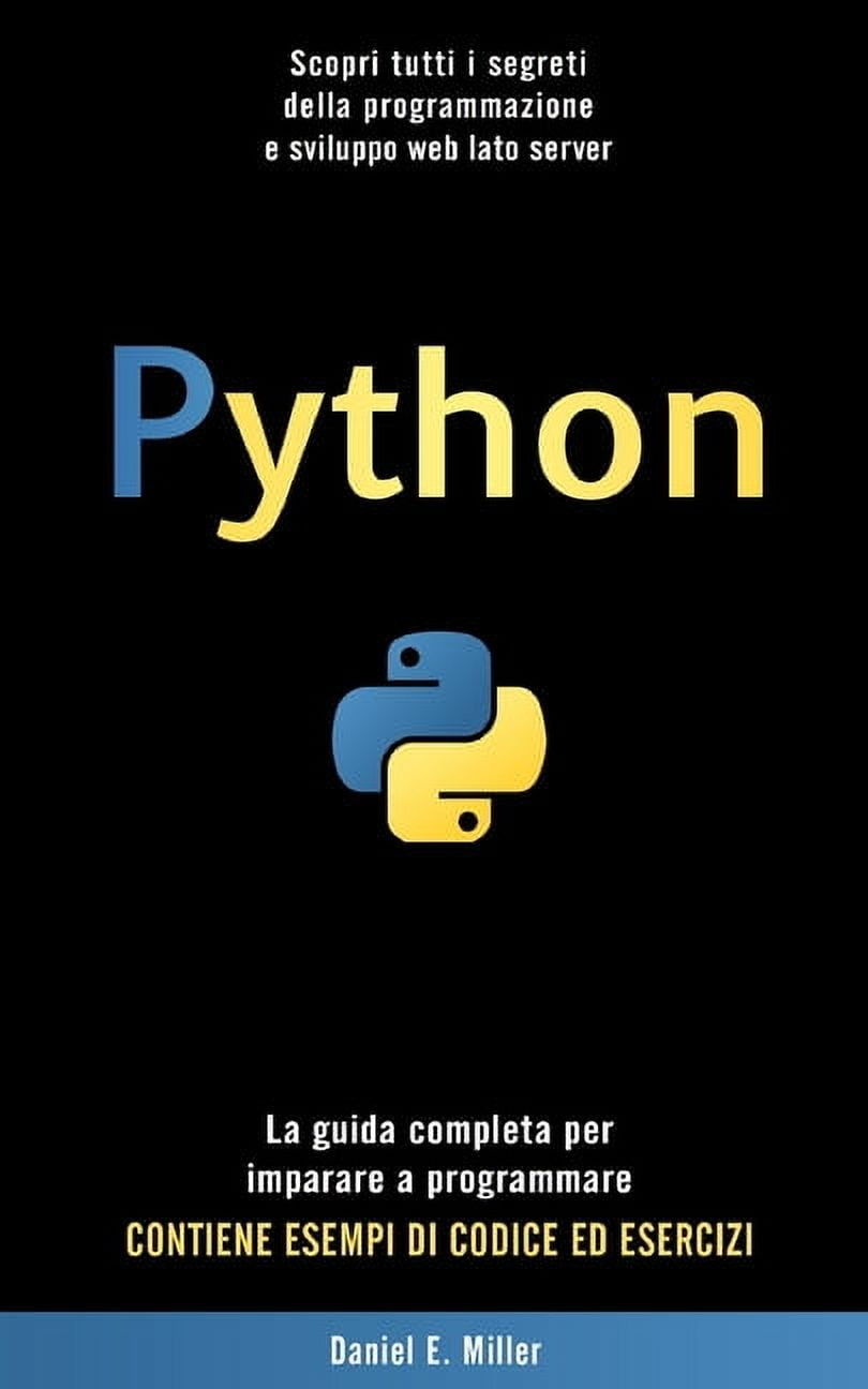 Python: Scopri tutti i segreti della programmazione e sviluppo web lato server. La guida ...