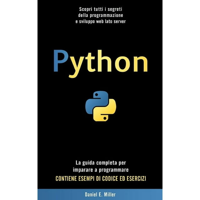 Python: Scopri tutti i segreti della programmazione e sviluppo web lato server. La guida ...