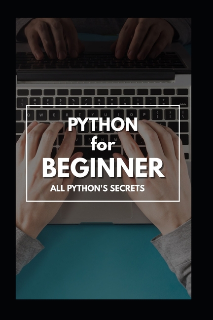 Python for Beginner: The Complete Guide 2020 (Paperback) - Walmart.com