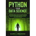 Python for Data Science: A Beginners Guide to Learn Data Science Process With Python Programming ...