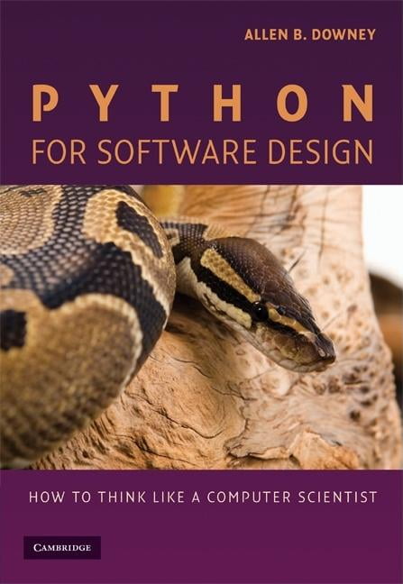 Python for Software Design: How to Think Like a Computer Scientist ...