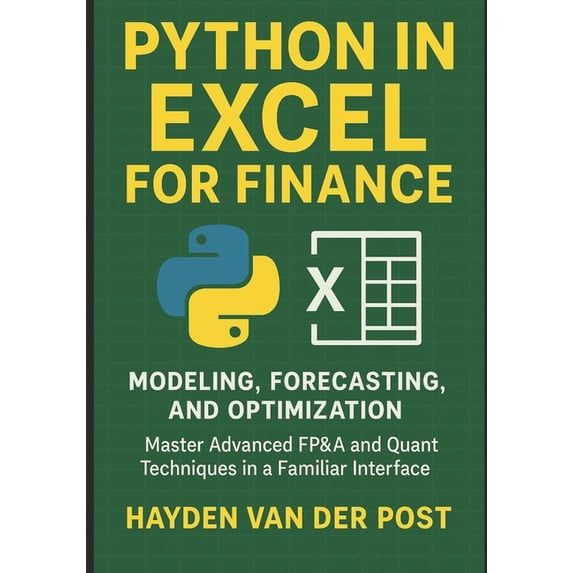 Excel with Python Python in Excel for Finance: Modeling, Forecasting ...