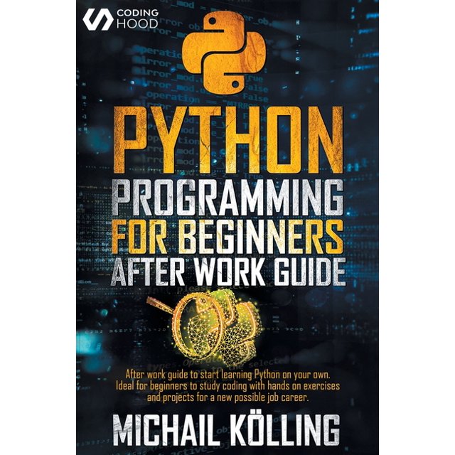 Python programming for beginners : After work guide to start learning ...