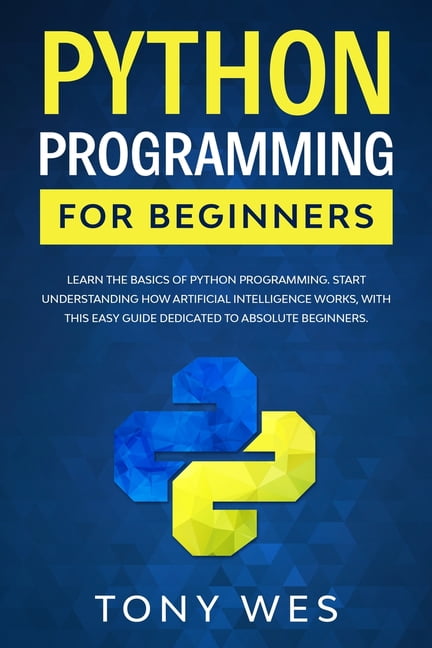Python programming for beginners : Learn the basics of python ...
