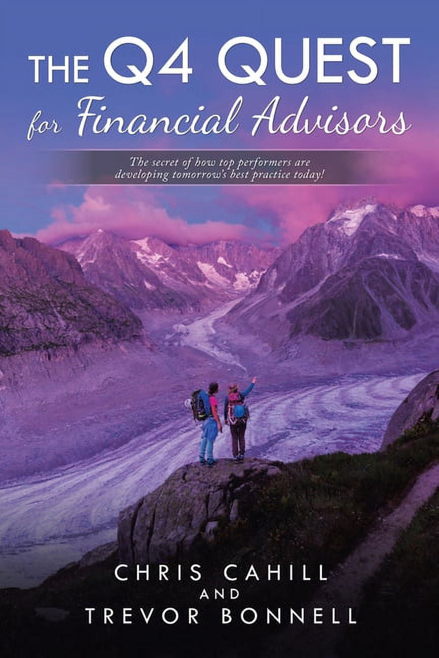 Q4 Quest for Financial Advisors : The Secret of How Top Performers Are ...