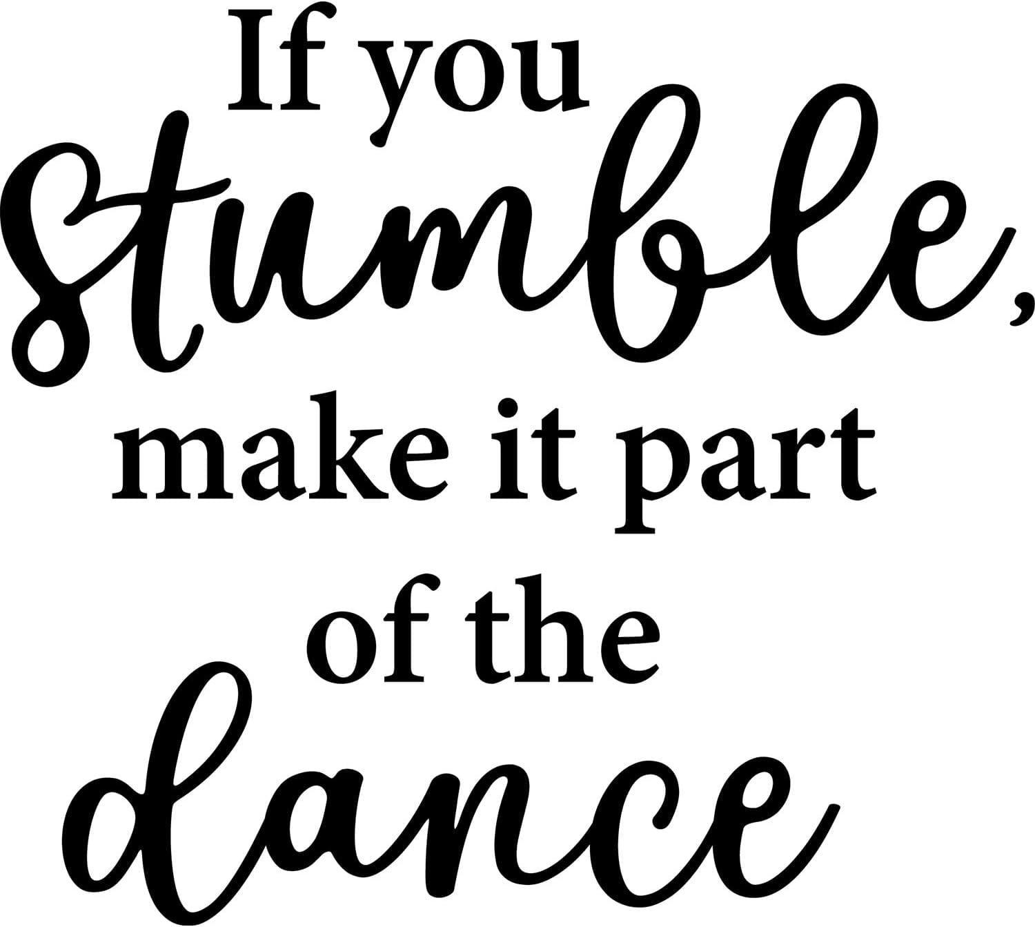 QTH If You Stumble Make it Part of The Dance Wall Sticker Inspirational ...