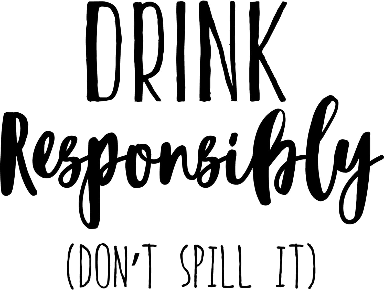 QTH Large Drink Responsibly Don't Spill It Wall Sticker Funny Wall ...