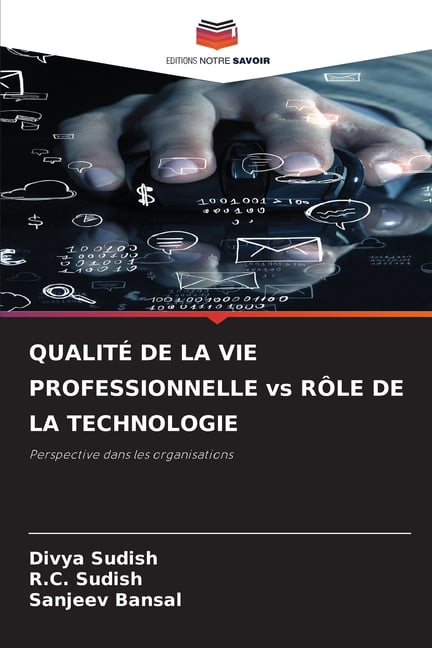 QUALITÉ DE LA VIE PROFESSIONNELLE vs RÔLE DE LA TECHNOLOGIE, (Paperback ...
