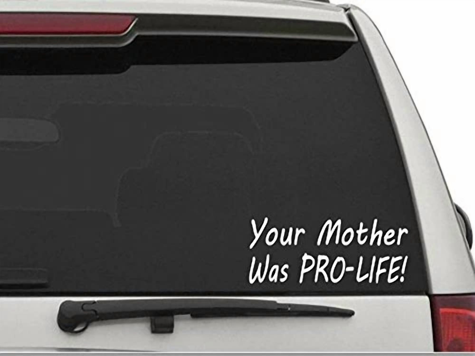 QUEST- Cw2581 "Your Mother Was Pro-Life" Vinyl Car Truck Window Decal ...