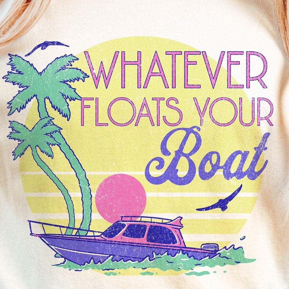 QUNHSHIRT whatever floats your boat Shirt, Boatin n floatin Shirt ...