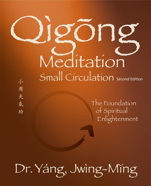 Qigong Foundation Qigong Meditation Small Circulation 2nd. Ed.: The ...