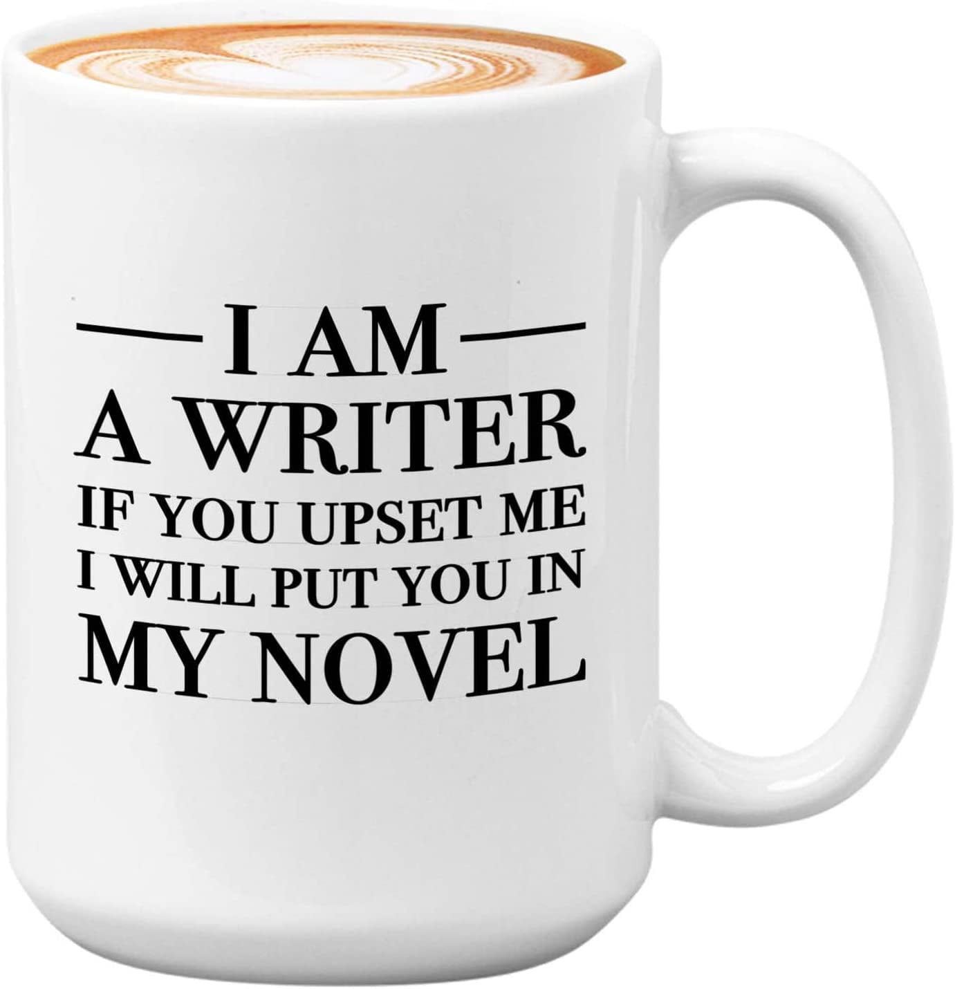 writer Mug White 15oz - I am a writer if you upset me I will put you in ...