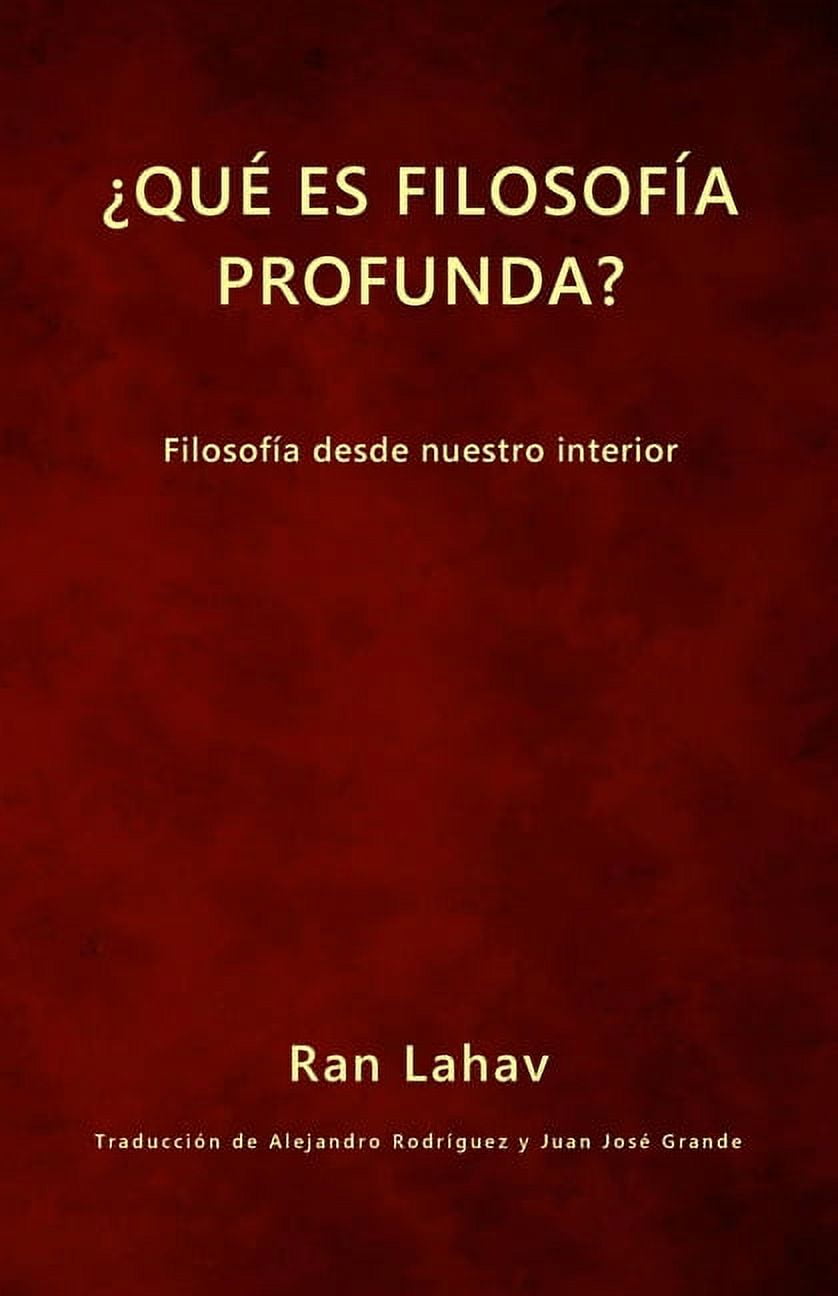¿Qué es filosofía profunda?: Filosofía desde nuestro interior (Paperback) by Ran Lahav ...