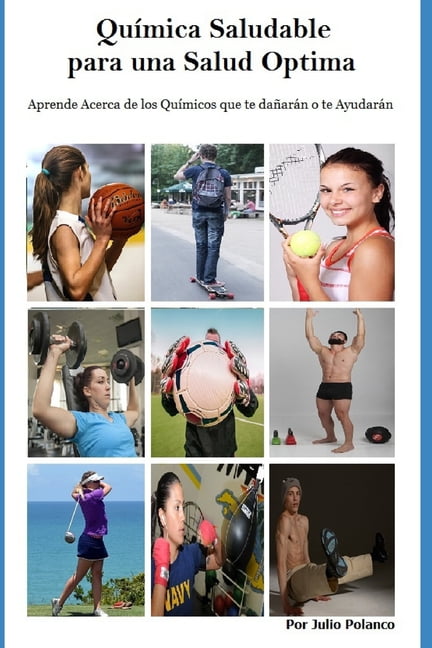 Química Saludable para una Salud Optima: Aprende Acerca de los Químicos que te dañarán o te ...