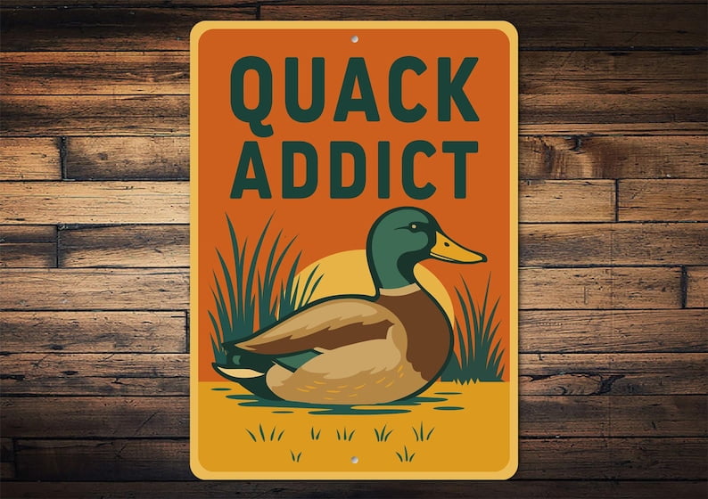 Quack Addict Sign, Duck Hunter Gift, Duck Hunting Sign, Waterfowl Decor ...