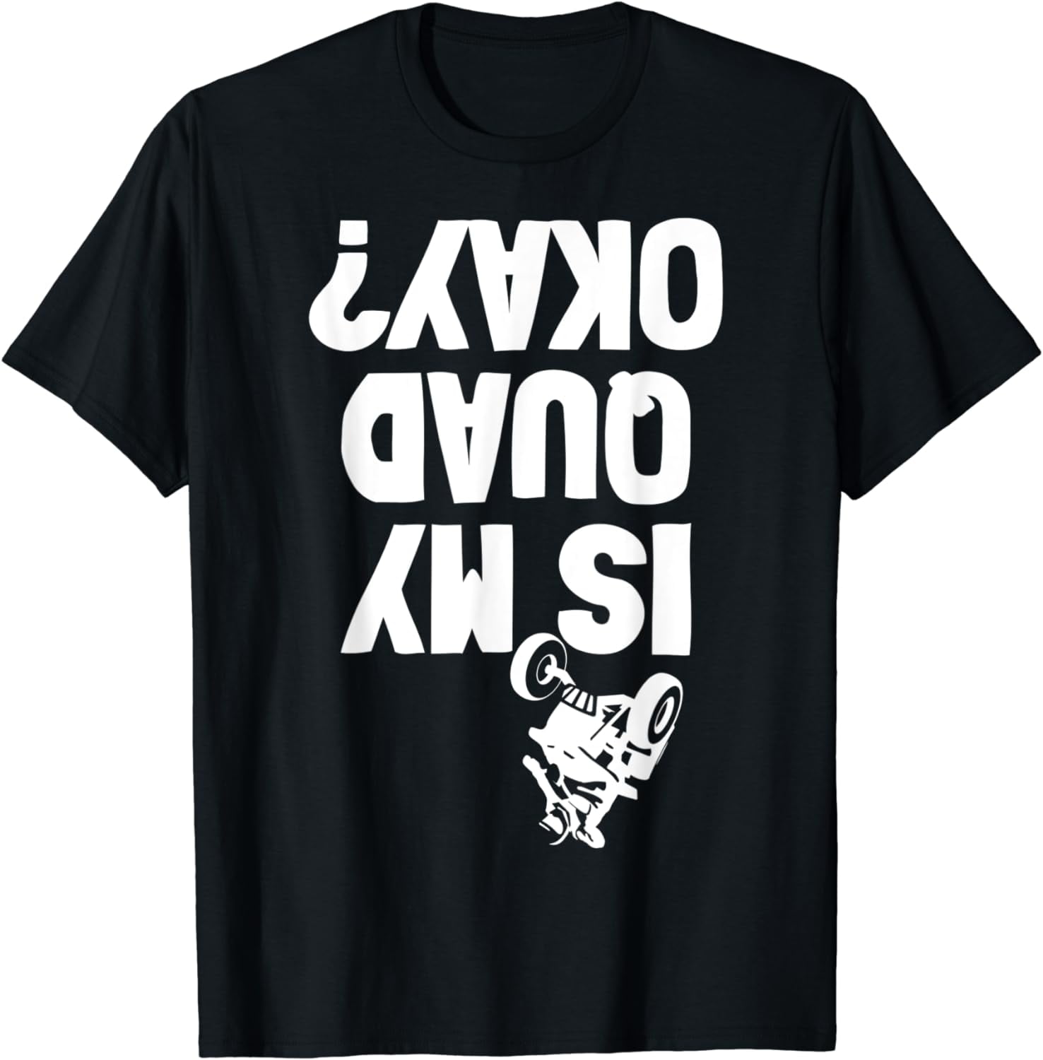Quad ATV Stunt Crash Funny Is My OK T-Shirt - Walmart.com