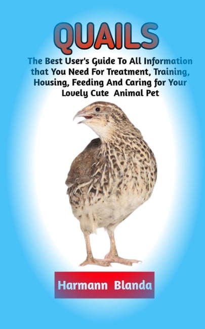Quails: Complete Quails Information, The Ultimate Guide To Quails Care ...