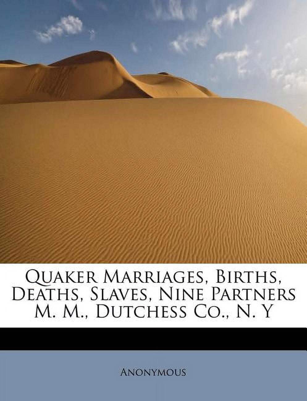 Quaker Marriages, Births, Deaths, Slaves, Nine Partners M. M., Dutchess ...
