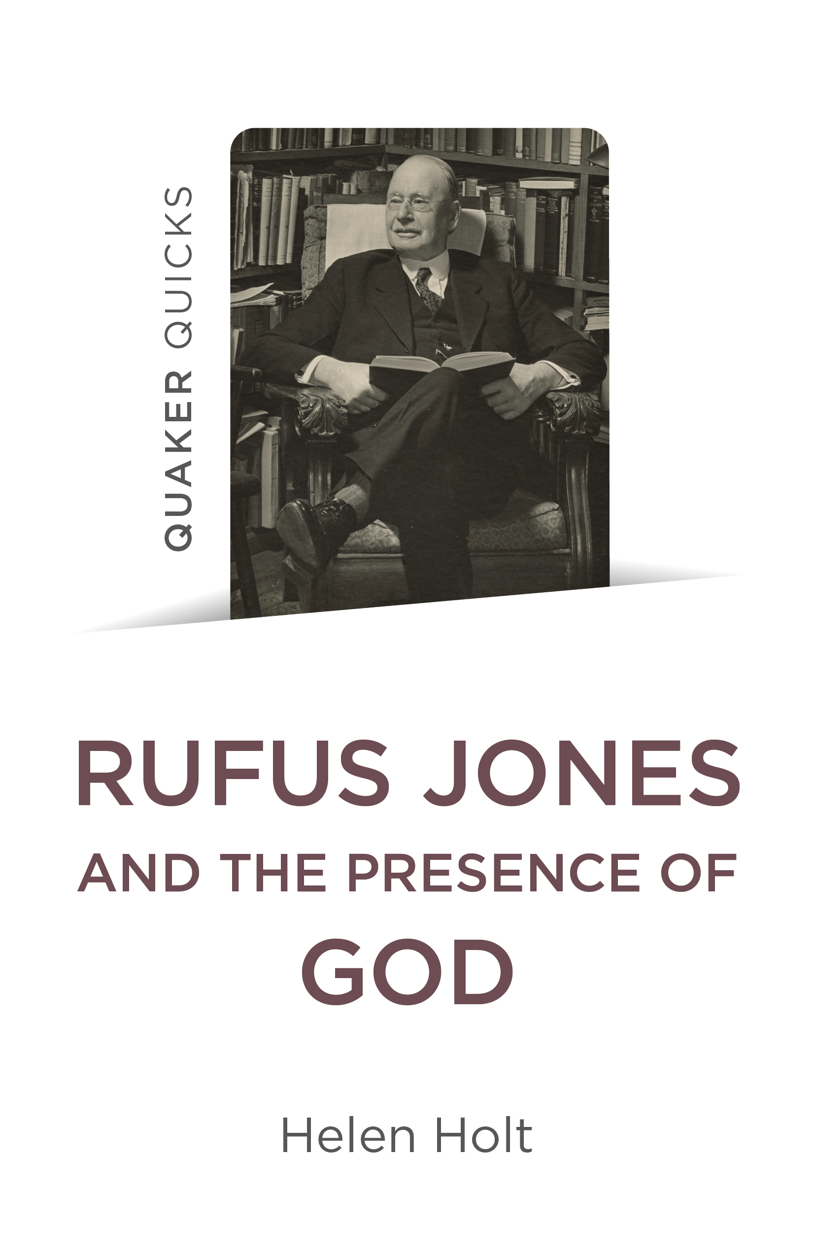 Quaker Quicks: Rufus Jones and the Presence of God (Paperback ...